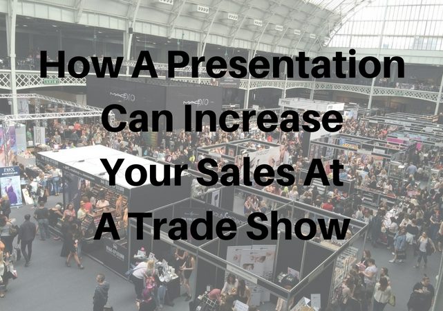 How A Presentation Can Increase Your Sales At A Trade Show - Presbee ...